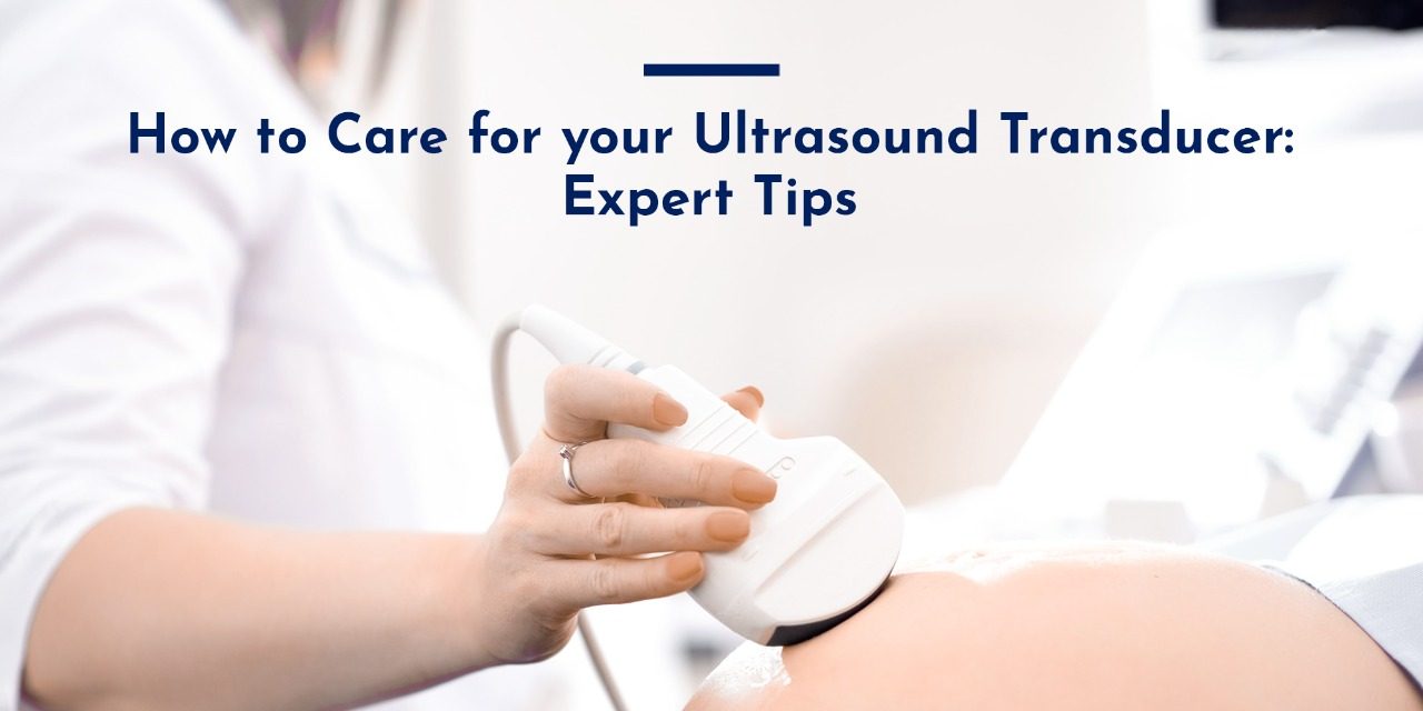How to Care for your Ultrasound Transducer: Expert Tips – Blog ...