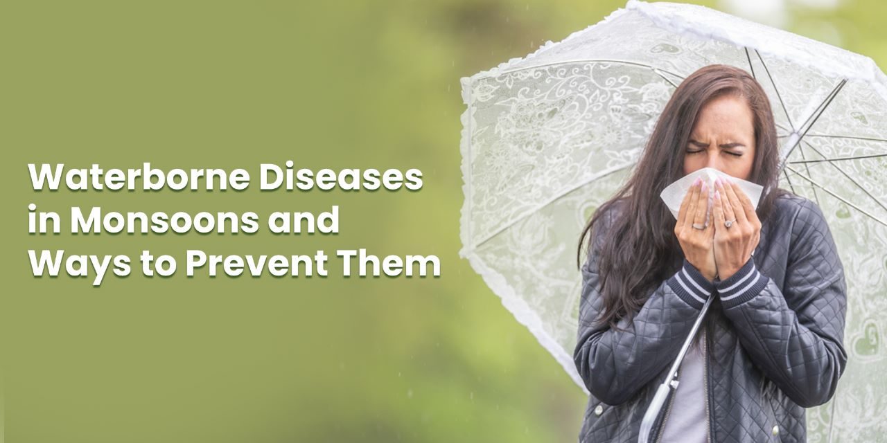 Waterborne Diseases in Monsoons: Prevention and Precautions