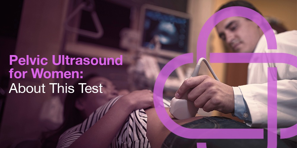Understanding Pelvic Ultrasound Benefits And Uses For Women
