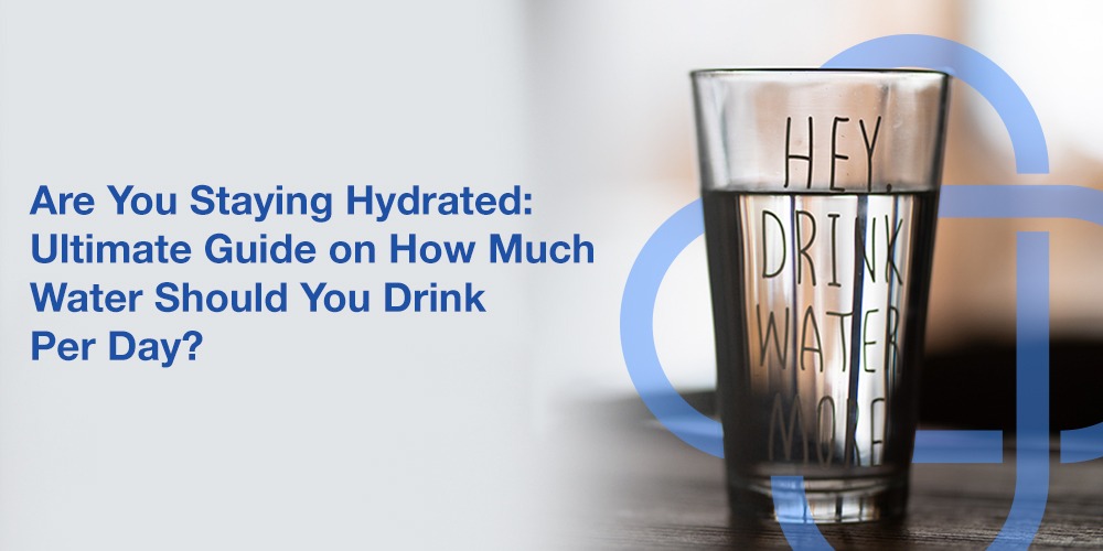 Are You Staying Hydrated: Ultimate Guide on How Much Water Should You Drink Per Day? - Blog ...