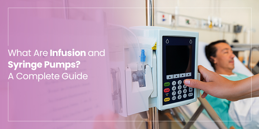 Infusion vs Syringe Pumps: A Complete Healthcare Guide